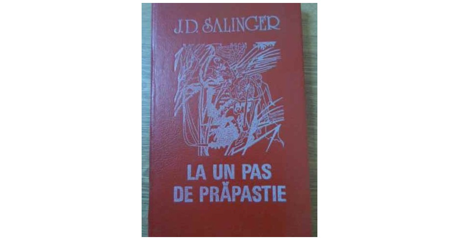 La un Pas de Prapastie - J.D. Salinger, Hyperion 1990, Romana ...