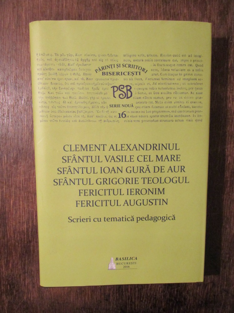 Scrieri cu tematica pedagogica-Clement Alexandrinul, Sfantul Ioan Gura ...
