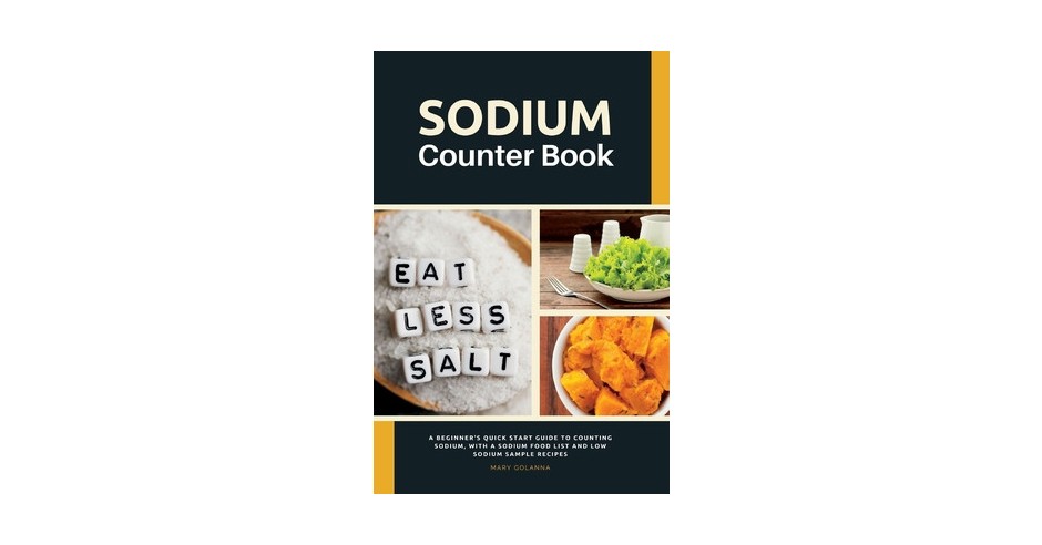Sodium Counter Book: Ghid Incepatori, Lista Alimente & Retete Sarace in ...