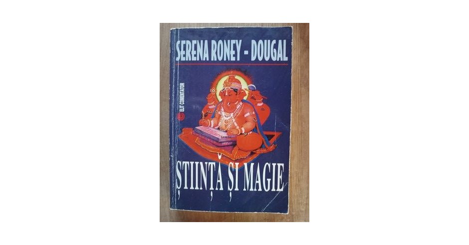 Stiinta si magie- Serena Roney-Dougal | Okazii.ro