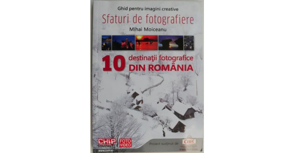 Sfaturi de fotografiere. 10 destinatii fotografice din Romania. Ghid ...