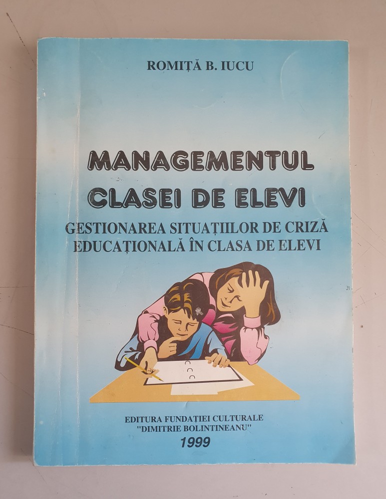Managementul clasei de elevi - Romita B. Iucu - 1999 | arhiva Okazii.ro