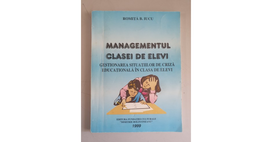Managementul clasei de elevi - Romita B. Iucu - 1999 | arhiva Okazii.ro