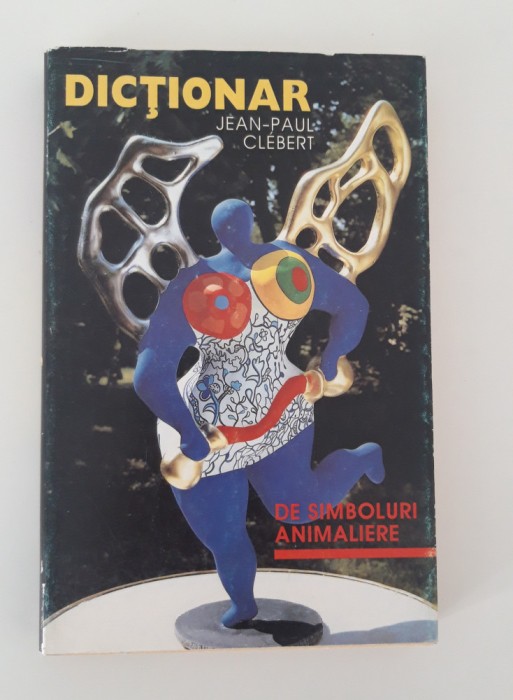 Jean Paul Clebert Dictionar de simboluri animaliere | Okazii.ro