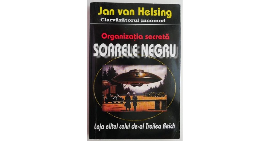 Organizatia secreta Soarele Negru ? Jan van Helsing | arhiva Okazii.ro