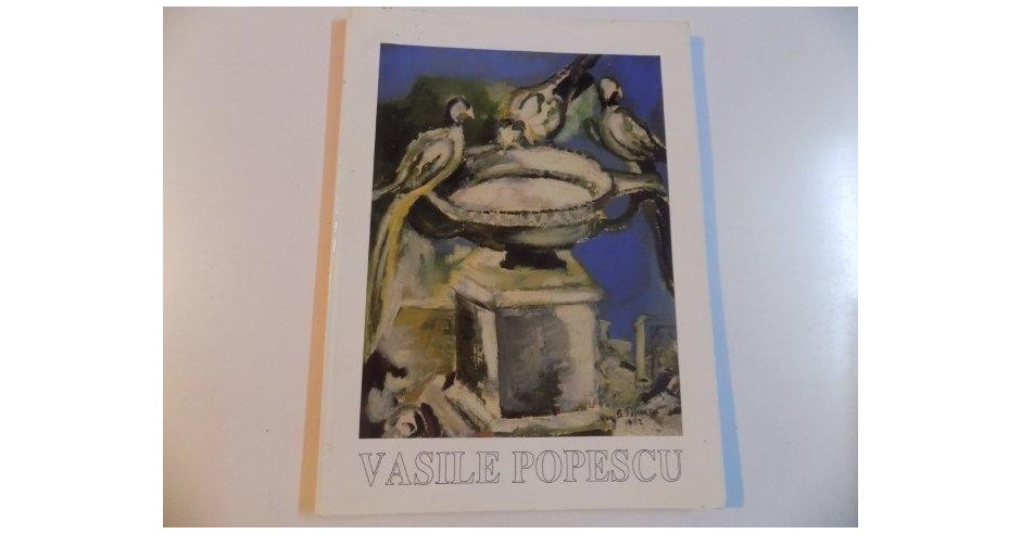 EXPOZITIA RETROSPECTIVA. VASILE POPESCU 1894-1944. PICTURA. GRAFICA 1998 | Okazii.ro