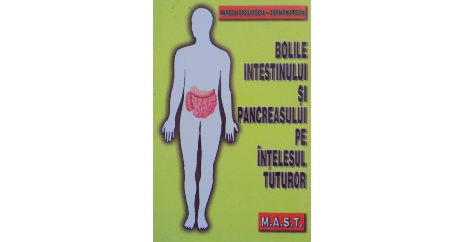 BOLILE INTESTINULUI SI PANCREASULUI PE INTELESUL TUTUROR de MIRCEA ...