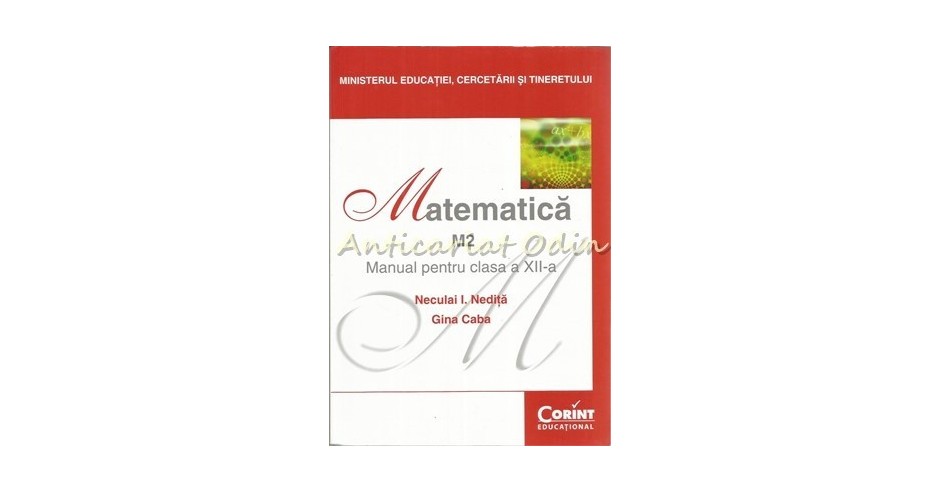 Matematica M2. Manual Pentru Clasa a XII-a - Neculai I. Nedita, Gina ...