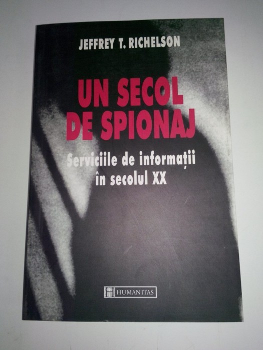 UN SECOL DE SPIONAJ - Jeffrey T. Richelson | Okazii.ro