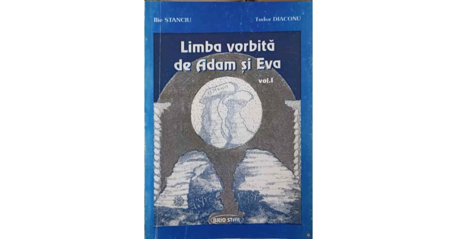 LIMBA VORBITA DE ADAM SI EVA VOL.1-ILIE STANCIU, TUDOR DIACONU | arhiva ...