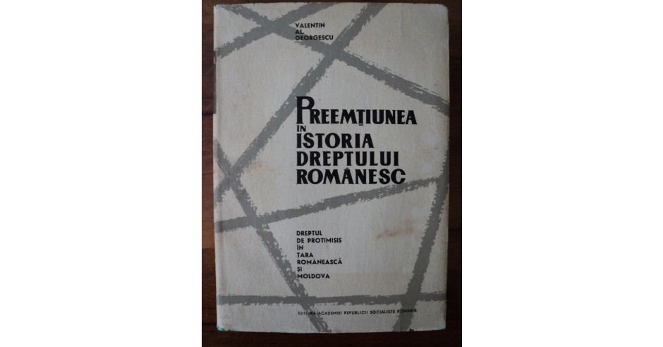 Preemtiunea in istoria dreptului romanesc - Valentin Al. Georgescu ...