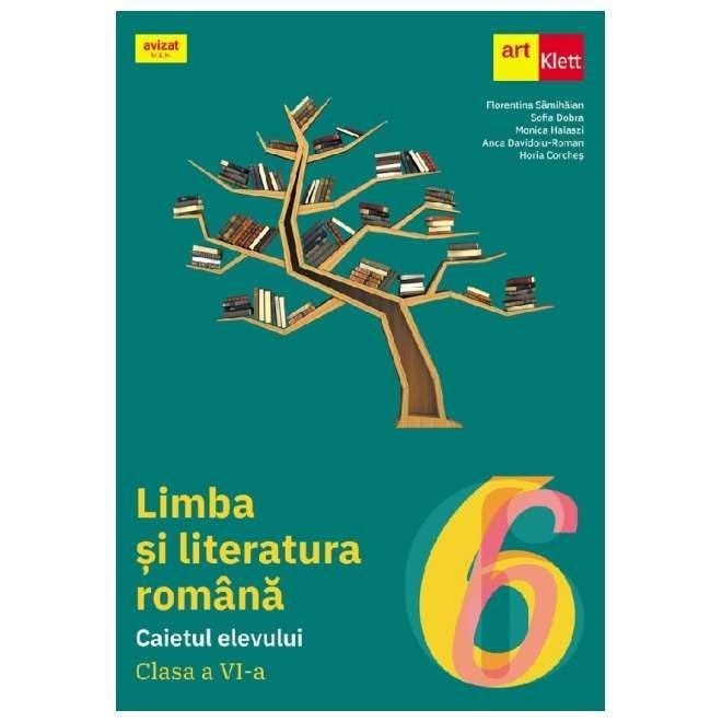 Limba Si Literatura Romana. Caietul Elevului. Clasa 6 | Okazii.ro