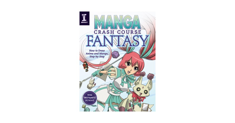 Manga Crash Course Fantasy: How to Draw Anime and Manga Step by Step ...