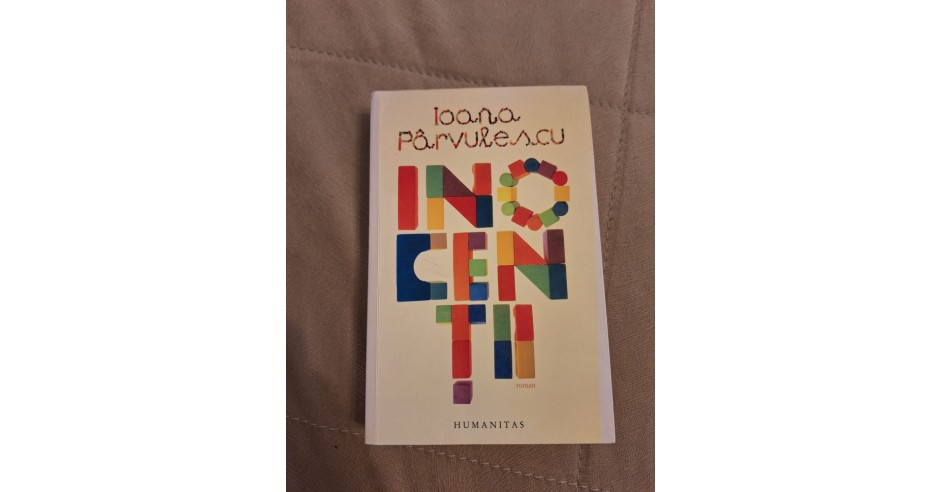 Inocentii - Ioana Parvulescu - Editura Humanitas - Roman - Literatura ...