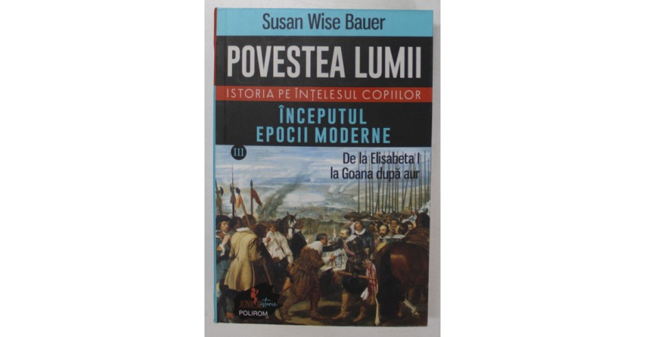 POVESTEA LUMII , INCEPUTUL EPOCII MODERNE , ISTORIA PE INTELESUL ... POVESTEA LUMII , INCEPUTUL EPOCII MODERNE , ISTORIA PE INTELESUL ...