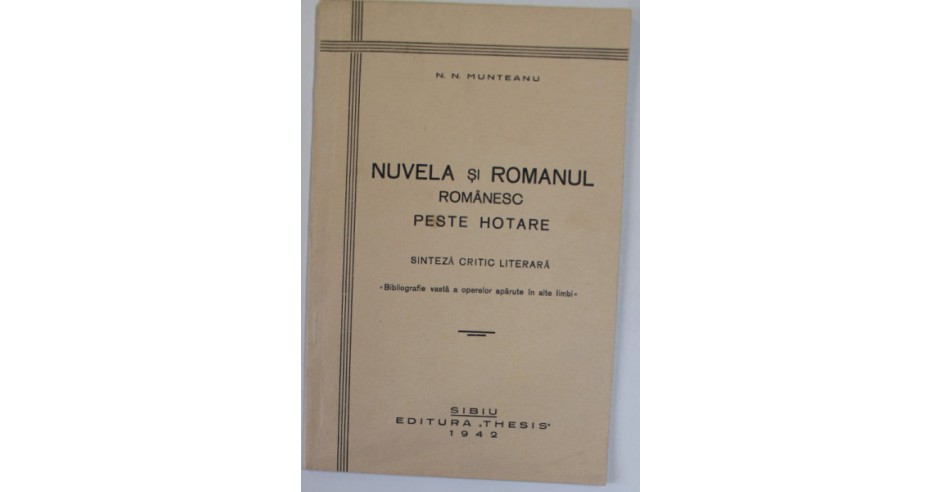 NUVELA SI ROMANUL ROMANESC PESTE HOTARE , SINTEZA CRITIC LITERARA de N ...