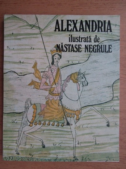 Alexandru Dutu - Alexandria ilustrata de Nastase Negrule | Okazii.ro