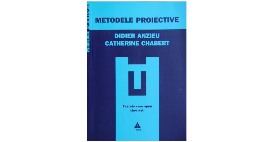 Didier Anzieu, Catherine Chabert - Metodele proiective. Testele care ...