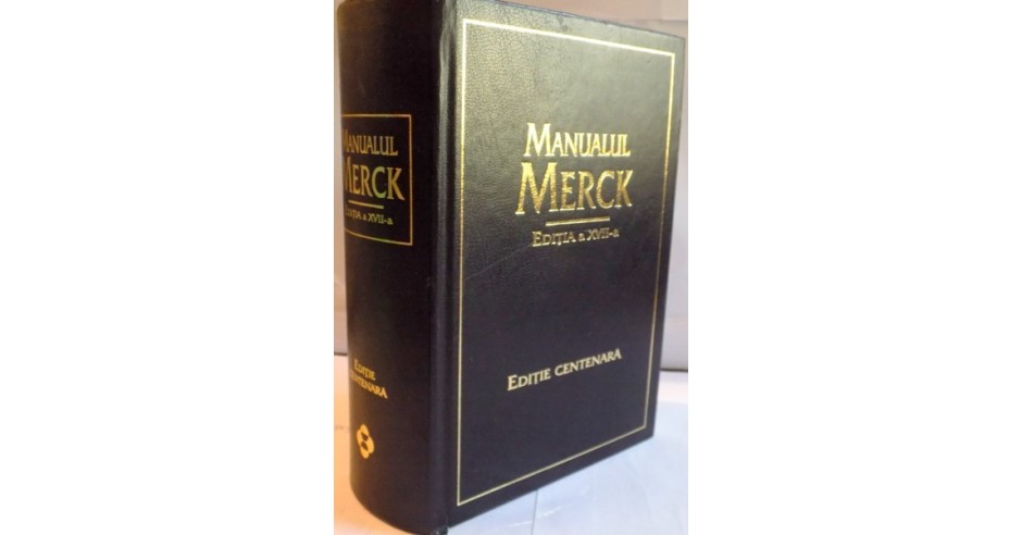 MANUALUL MERCK DE DIAGNOSTIC SI TRATAMENT, EDITIA A XVII-A, EDITIE ...