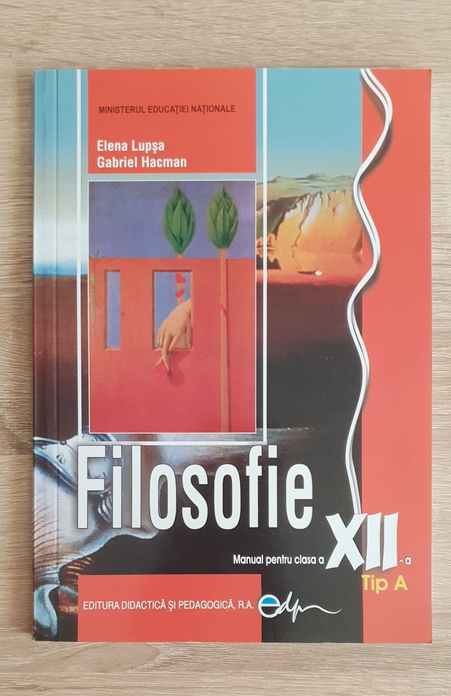 Filosofie. Manual pentru clasa a XII-a, Tip A - Elena Lup?a, Gabriel ...