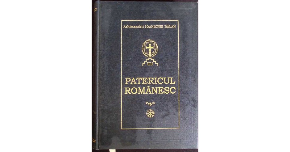 Pateric Romanesc - Ioanichie Balan, Editura Arhiepiscopiei, 1990, 700 ...