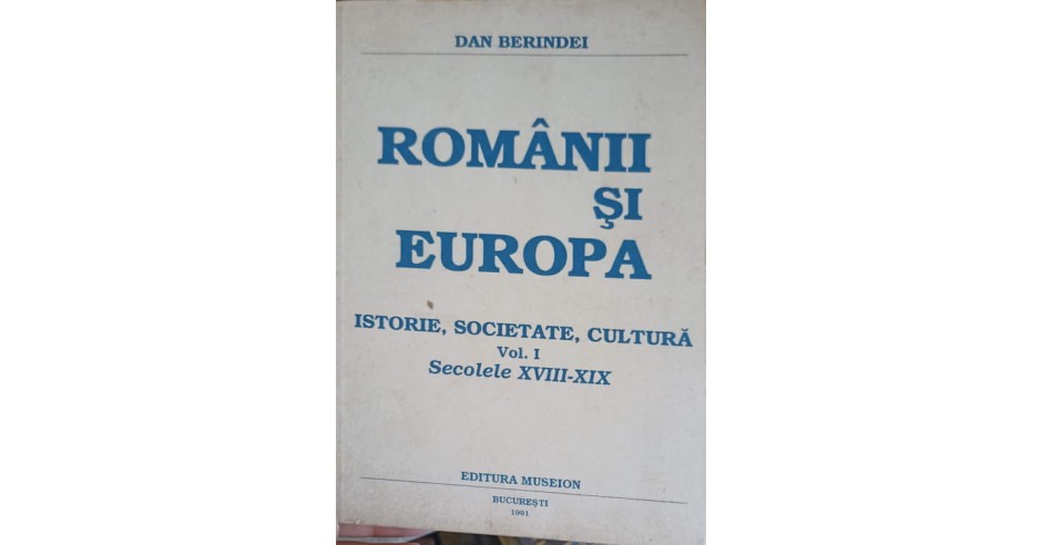 ROMANII SI EUROPA ISTORIE, SOCIETATE, CULTURA VOL.1 SECOLELE XVIII-XIX ...