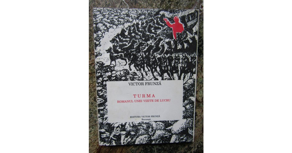Victor Frunza - Turma. Romanul unei vizite de lucru | Okazii.ro