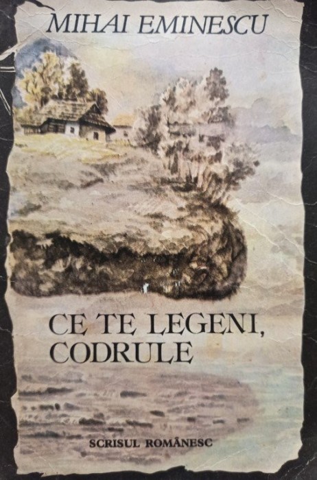 Mihai Eminescu - Ce te legeni, codrule | Okazii.ro