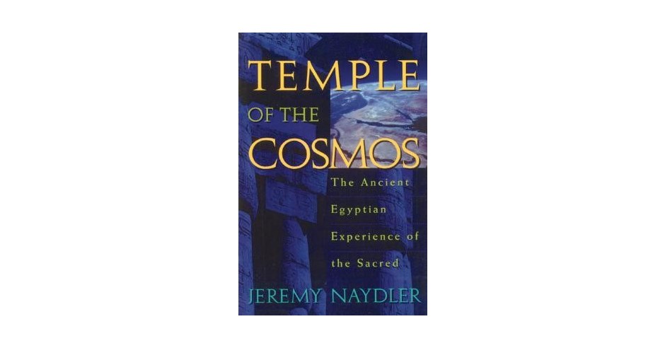 Temple of the Cosmos: The Ancient Egyptian Experience of the Sacred ...