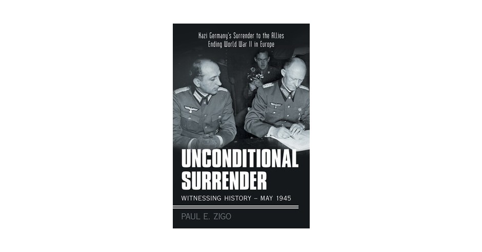 Unconditional Surrender: Witnessing History - May 1945: Nazi Germany's ...