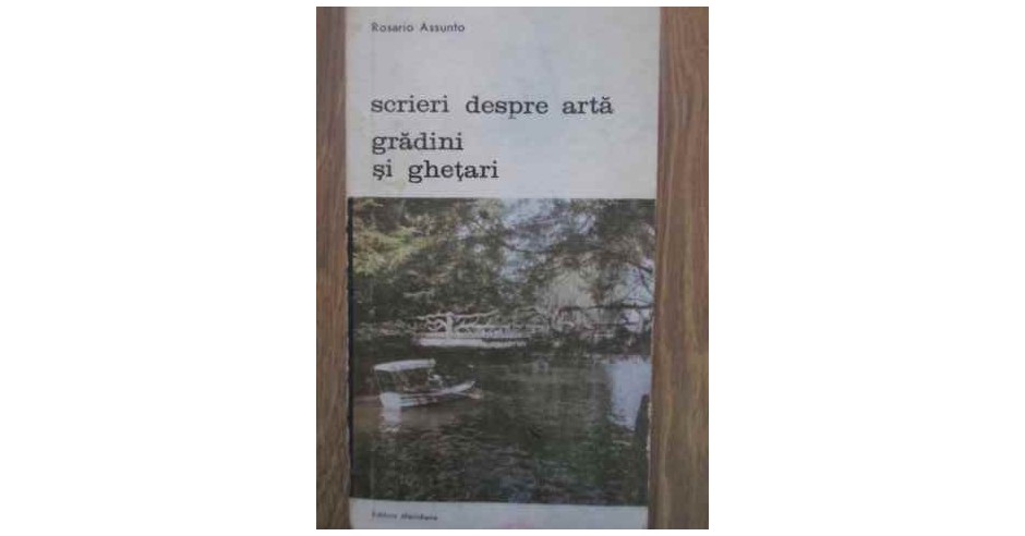 Scrieri Despre Arta. Gradini si Ghetari - Rosario Assunto, Meridiane ...