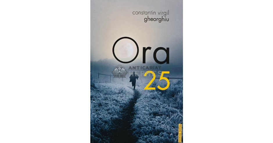 Ora 25 - Constantin Virgil Gheorghiu - Editura Sophia, 2022, 444 pagini ...