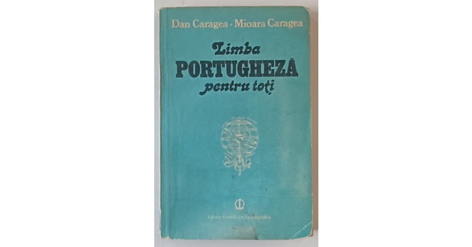 LIMBA PORTUGHEZA PENTRU TOTI de DAN CARAGEA , MIOARA CARAGEA ...