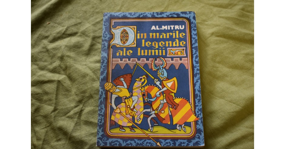 Al. Mitru - Din marile legende ale lumii (1976, ilustratii Mircea ...