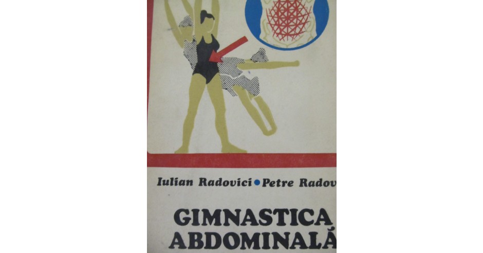 Gimnastica abdominala - Iulian Radovici, Petre Radovici | arhiva Okazii.ro
