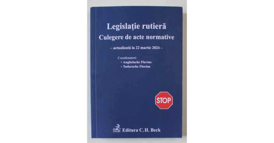 LEGISLATIE RUTIERA , CULEGERE DE ACTE NORMATIVE , ACTUALIZATA LA 22 ...