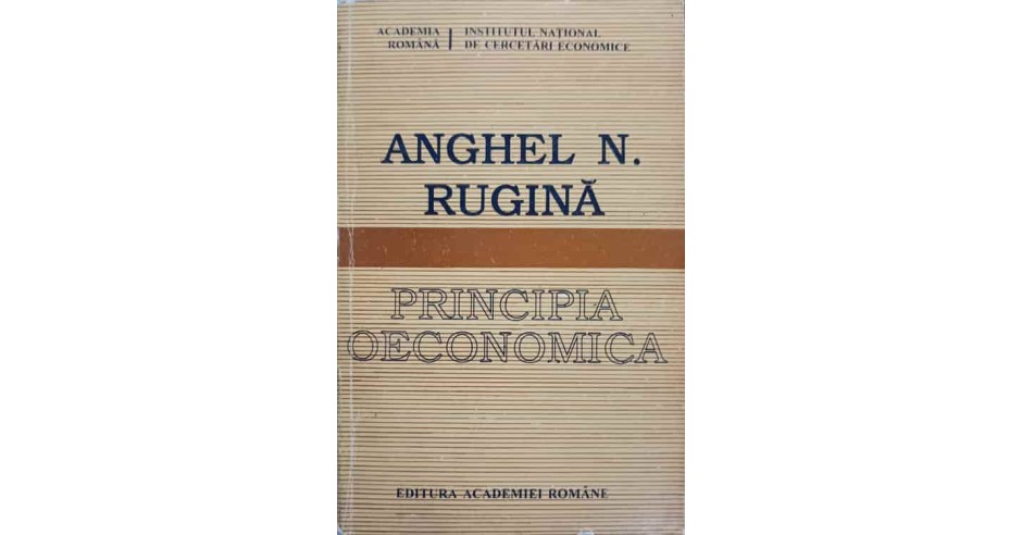 PRINCIPIA OECONOMICA. FUNDAMENTE NOI SI VECHI ALE ANALIZEI ECONOMICE ...