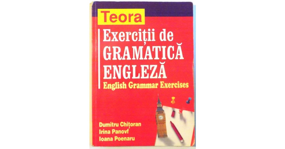 EXERCITII DE GRAMATICA ENGLEZA, ENGLISH GRAMMAR EXERCISES de DUMITRU ...