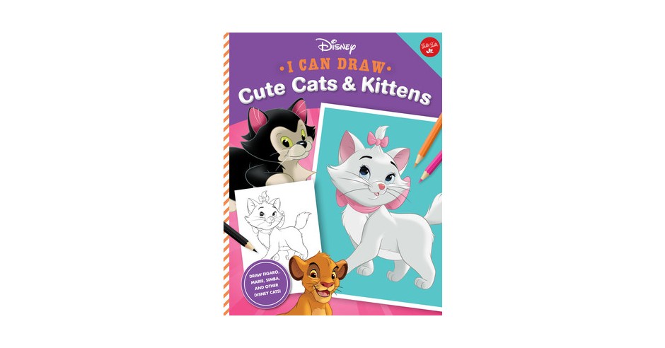 I Can Draw Disney: Cute Cats & Kittens: Draw Figaro, Marie, Simba, and ...