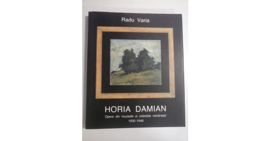 Horia Damian: Opere din Muzeele și Colecțiile Românești 1930-1946, Radu ...