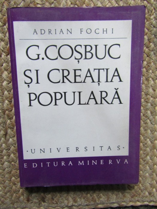 ADRIAN FOCHI - G. COSBUC SI CREATIA POPULARA (Universitas), ACS | Okazii.ro