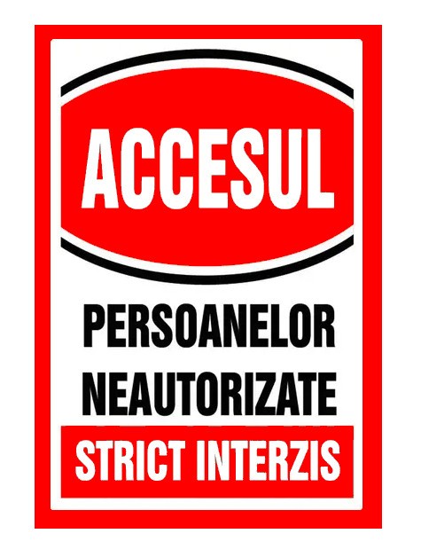 Semn pentru accesul si persoanelor neautorizate strict interzis | Okazii.ro