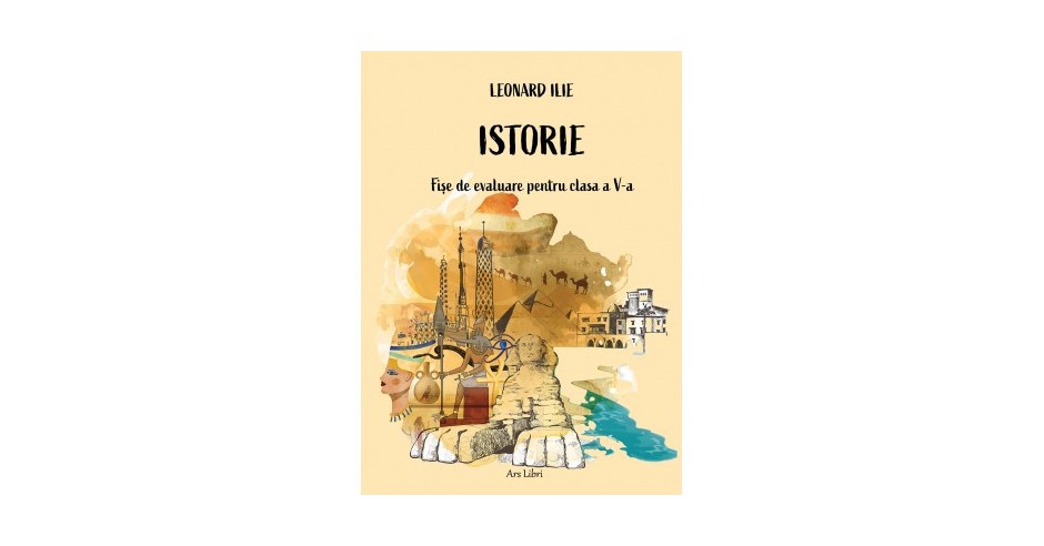 Istorie. Fise de evaluare pentru clasa a V-a - Leonard Ilie | arhiva ...