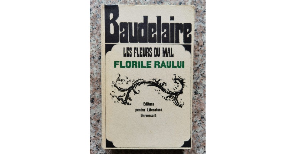 Florile Raului - Charles Baudelaire , B505 | arhiva Okazii.ro