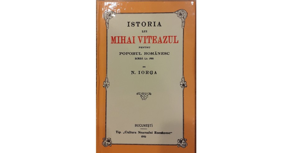Istoria lui Mihai Viteazul pentru poporul romanesc scrisa la 1900 ...