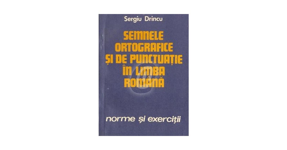 Semnele ortografice si de punctuatie in limba romana (Norme si ...