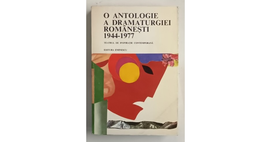 O ANTOLOGIE A DRAMATURGIEI ROMANESTI 1944 - 1977 - TEATRUL DE ...