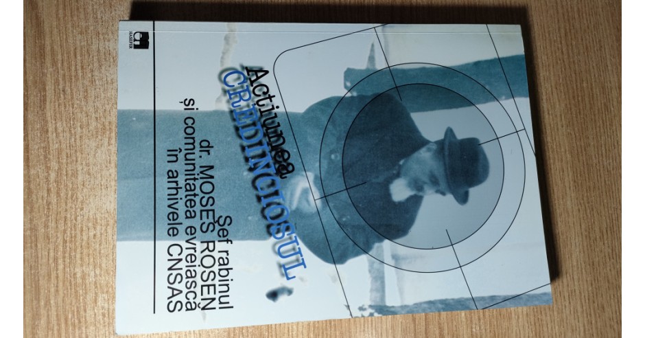 Actiunea Credinciosul. Sef rabinul dr Moses Rosen si comunitatea ...