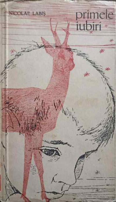 PRIMELE IUBIRI. POEZII-NICOLAE LABIS | Okazii.ro