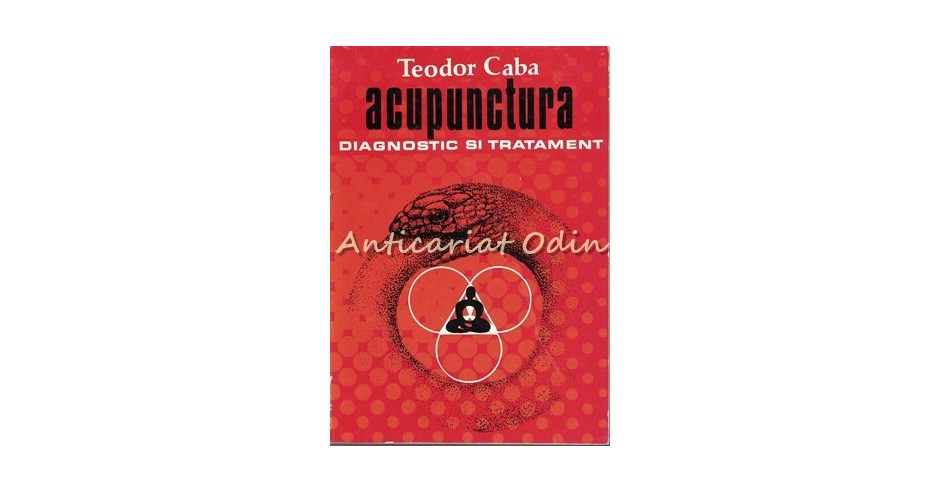 Acupunctura. Diagnostic Si Tratament - Teodor Caba - Tiraj: 2050 ...
